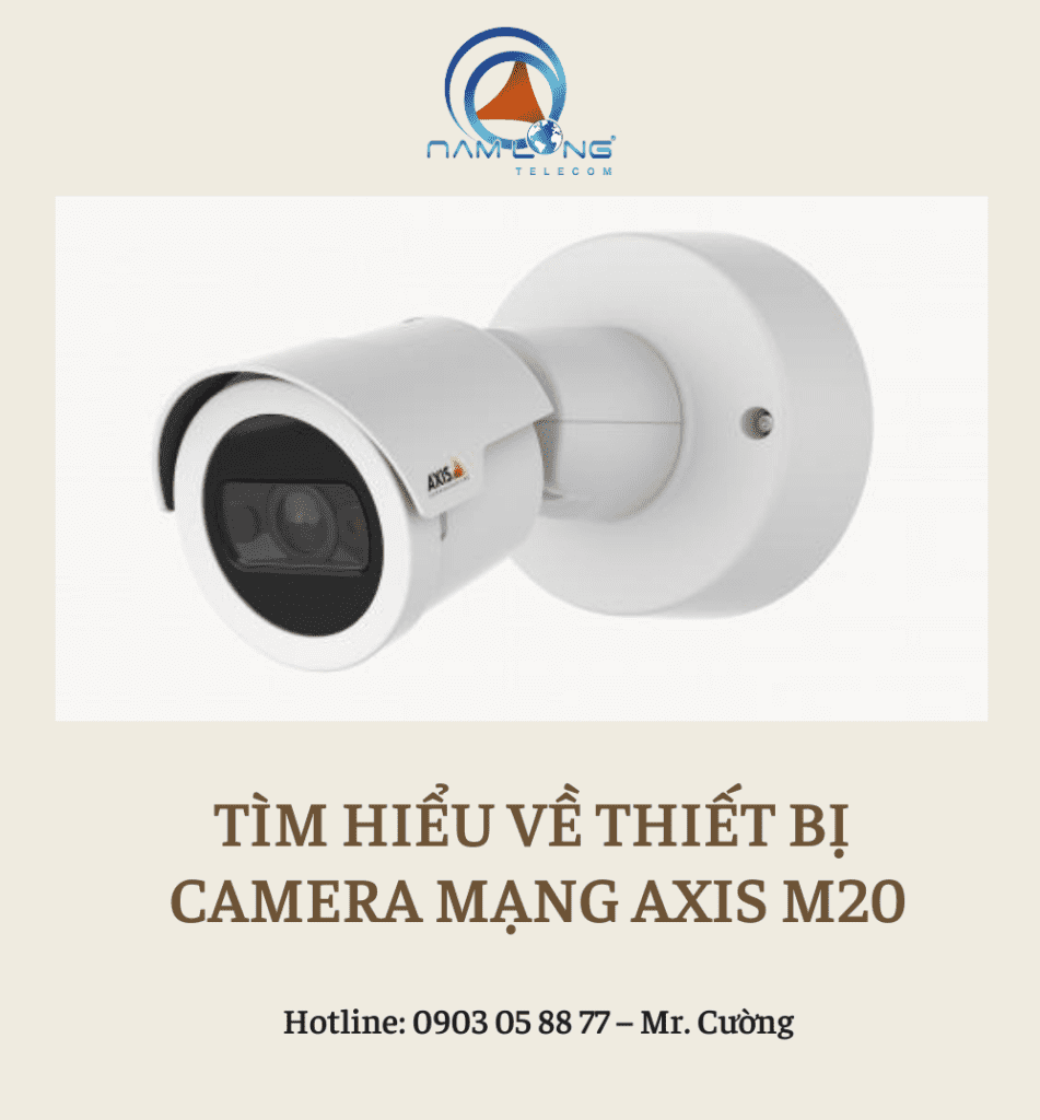 Thiết bị camera mạng AXIS M20 - Nam Long Telecom